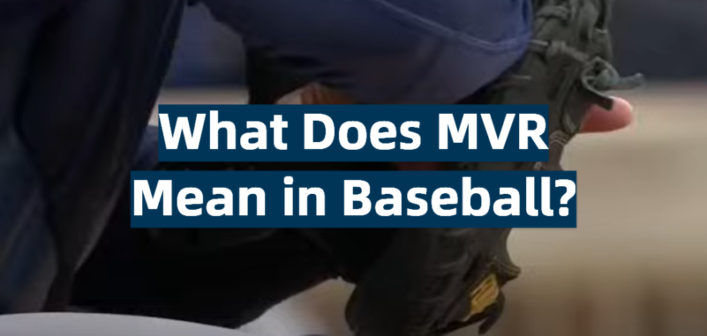 What Does MVR Mean in Baseball? - SportProfy