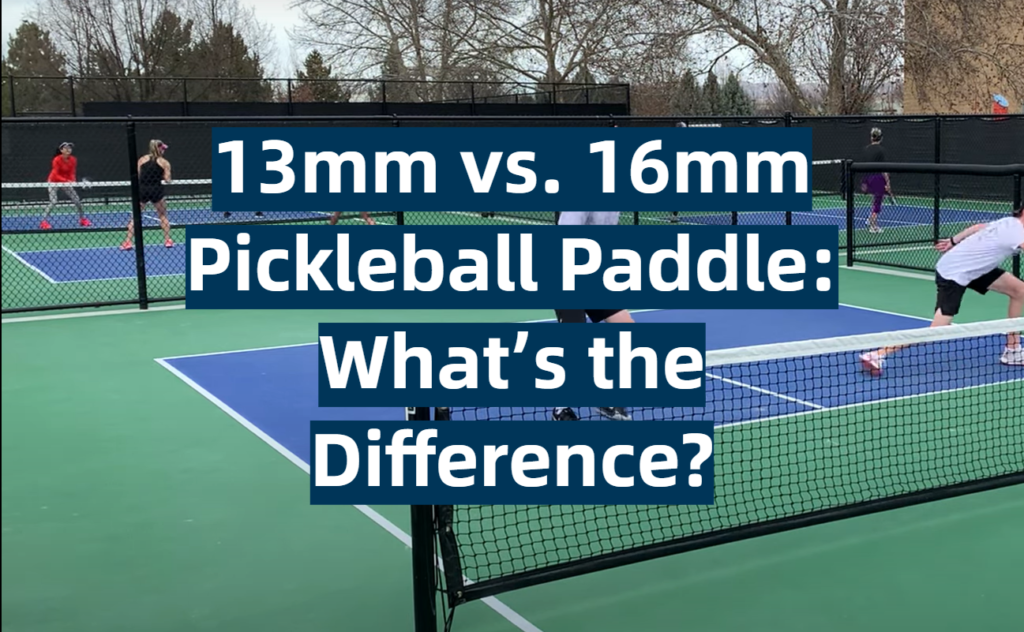 13mm vs. 16mm Pickleball Paddle: What’s the Difference? - SportProfy