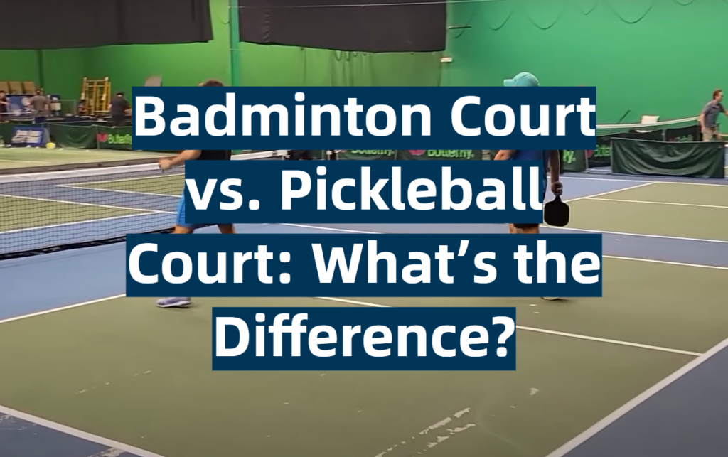Badminton Court vs. Pickleball Court: What’s the Difference? - SportProfy