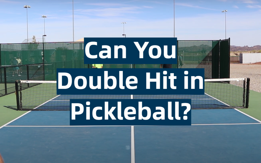 Can You Double Hit in Pickleball? - SportProfy