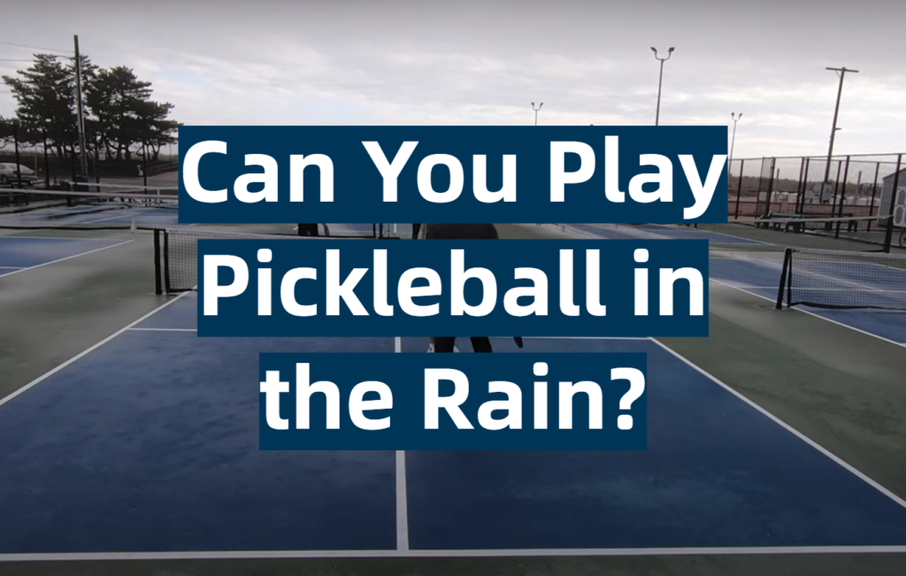Can You Play Pickleball in the Rain? - SportProfy