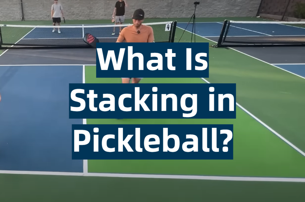 What Is Stacking in Pickleball? - SportProfy